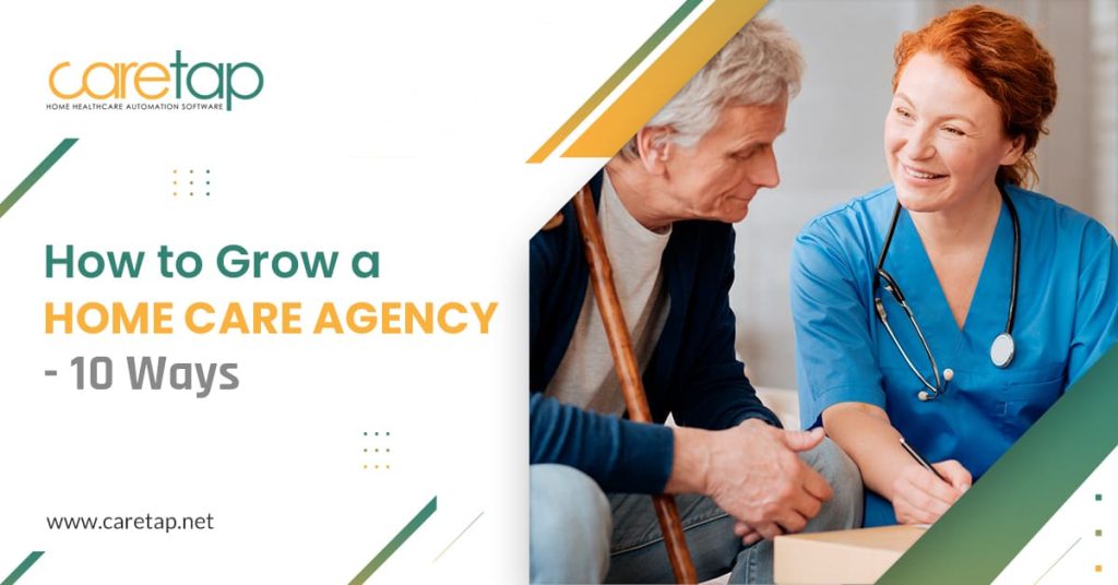 How to Grow a Home Care Agency - 15 Ways | Caretap