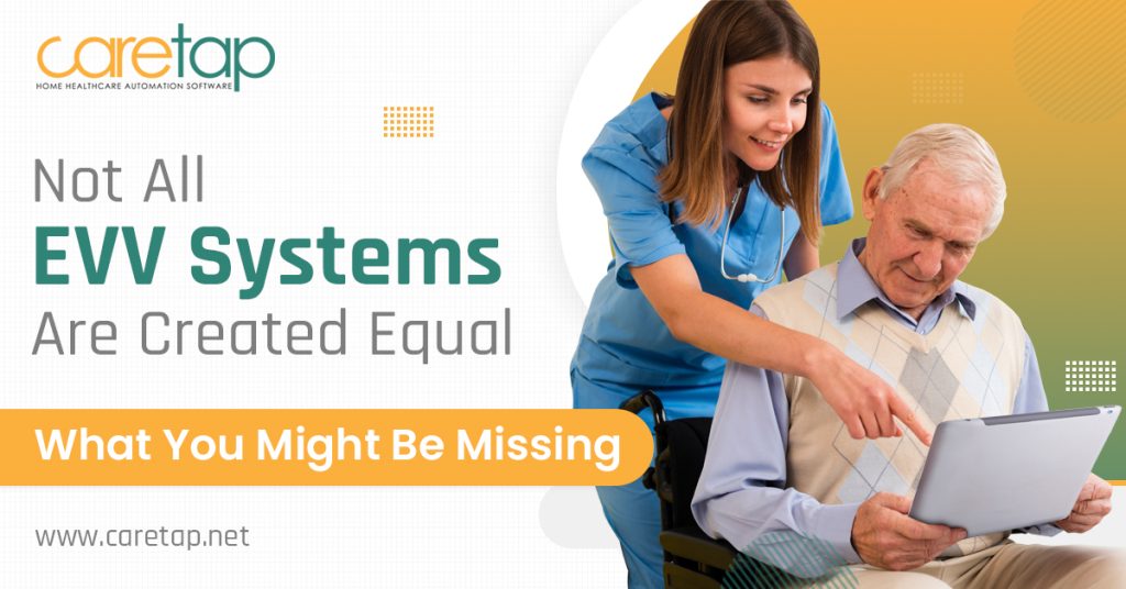 Not All EVV Systems Are Created Equal - What You Might Be Missing | Caretap