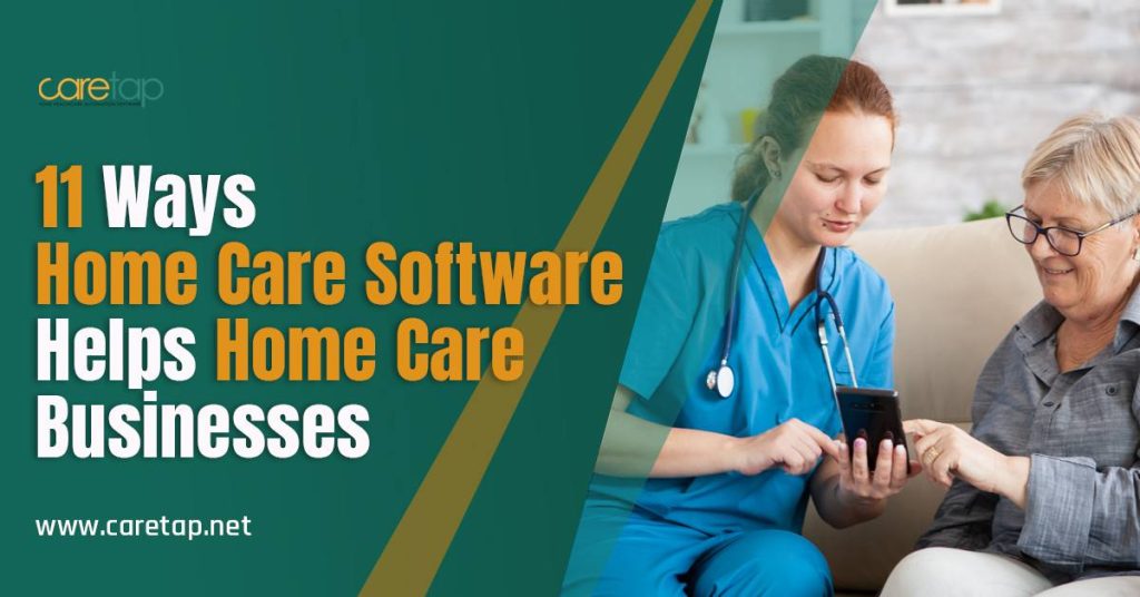 11 Ways Home Care Software helps Home Care Businesses | Caretap