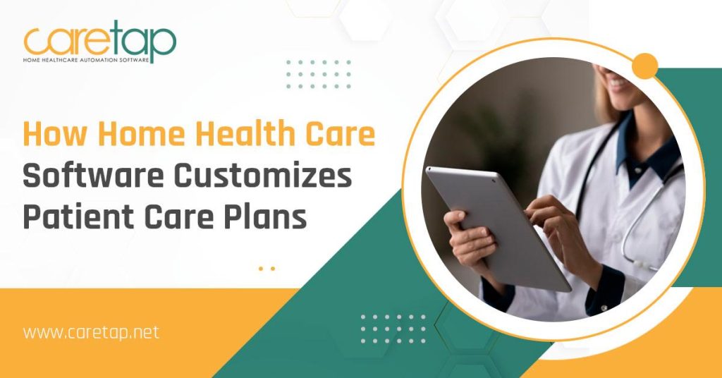 How Home Health Care Software Customizes Patient Care Plans? | Caretap