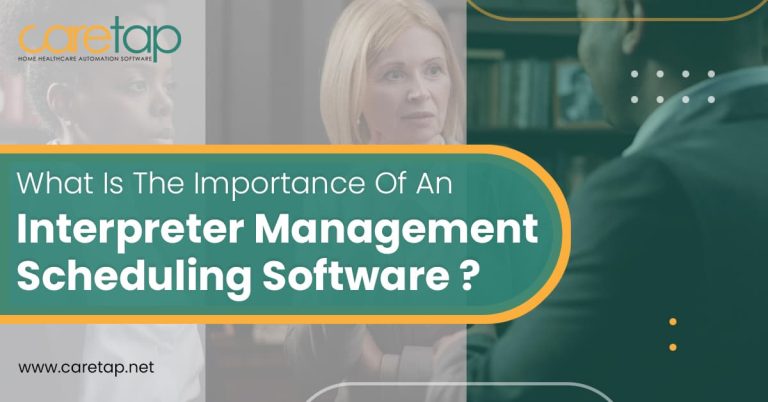 Importance Of An Interpreter Management Scheduling Software | Caretap
