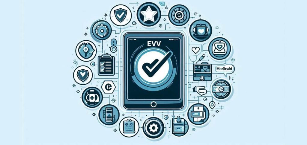 Understanding EVV California: Guide for Home Care Providers